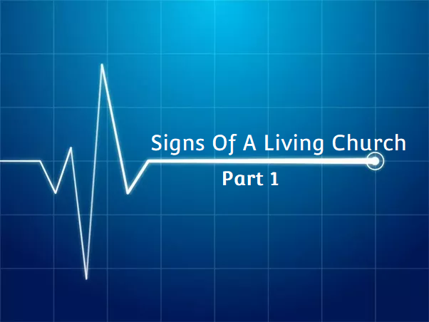 Signs of A Living Church (part 1) – Hope For A Hopeless Generation